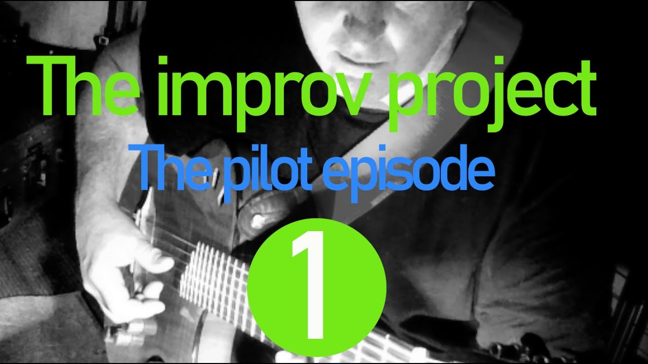 The Pilot Episode of the Improv Project, where things are, that weren't ...