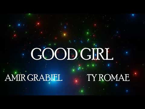 Amir Grabiel X Ty Romae - Good Girl