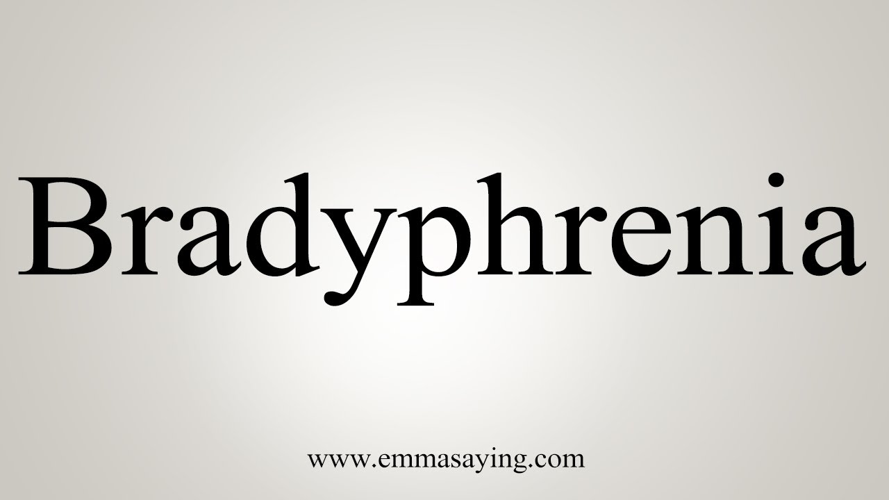 How To Say Bradyphrenia - YouTube