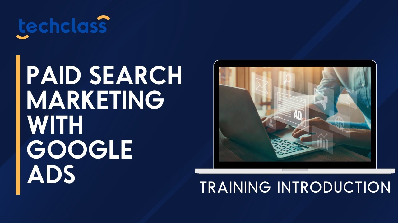 Paid Search Marketing with Google Ads Training Introduction Video - YouTube