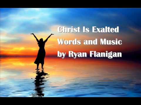 Christ Is Exalted - YouTube