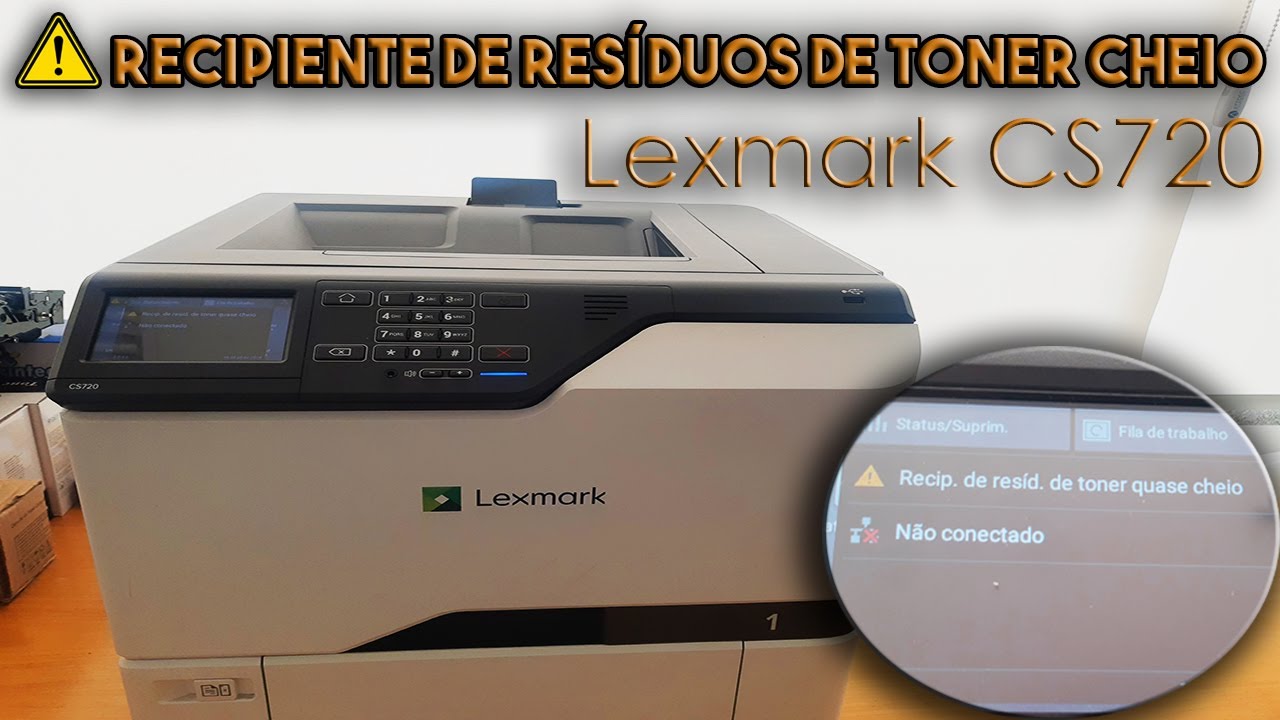 Eliminando a mensagem de: "RECIPIENTE DE RESÍDUOS DE TONER CHEIO" - LEXMARK CS720 séries - YouTube