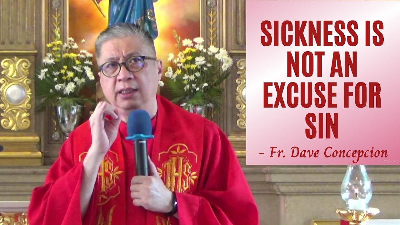 SICKNESS IS NOT AN EXCUSE FOR SIN - Homily by Fr. Dave Concepcion - YouTube
