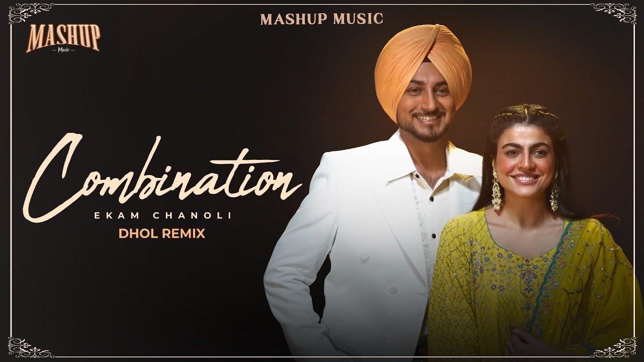 Combination ( Dhol Mix ) | Ekam Chanoli | Mahi Sharma | Latest Punjabi ...