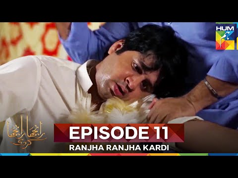 Ranjha Ranjha Kardi Episode 11
