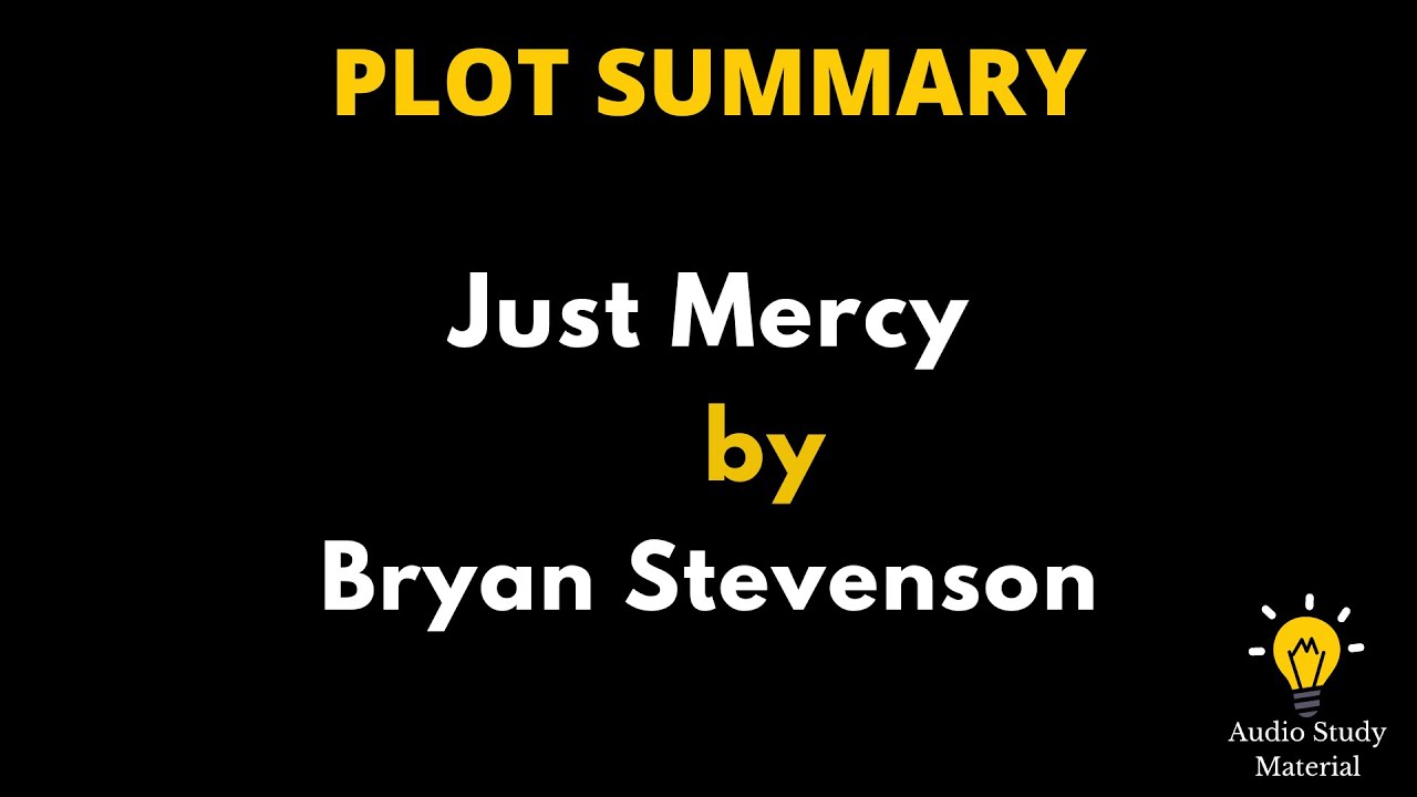 Plot Summary Of Just Mercy By Bryan Stevenson.- Just Mercy Best ...