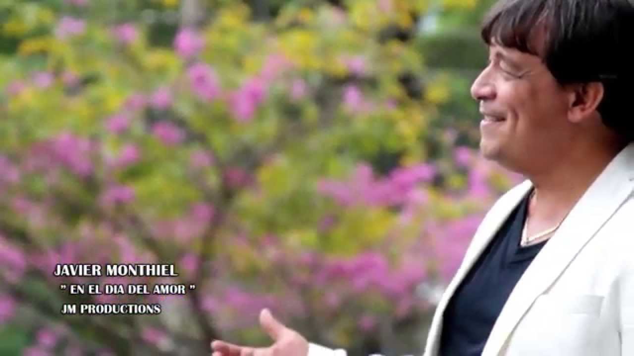 JAVIER MONTHIEL!! EN EL DIA DEL AMOR!! VIDEO OFICIAL HD 2016. - YouTube
