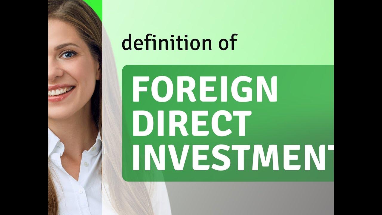 Foreign Direct Investment Definition Of FOREIGN DIRECT INVESTMENT foreign-direct-investment-definition-of-foreign-direct-investment