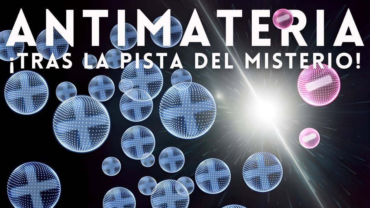 En busca de la antimateria: ¿Dónde están las partículas perdidas? - YouTube