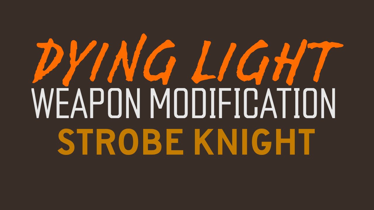 Dying Light: Strobe Knight - YouTube