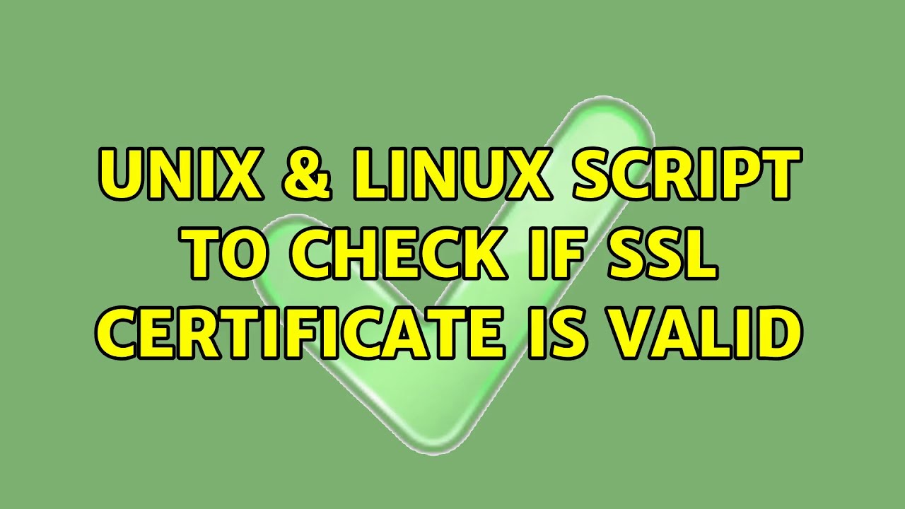 Unix Linux Script To Check If SSL Certificate Is Valid 3 Solutions unix-linux-script-to-check-if-ssl-certificate-is-valid-3-solutions