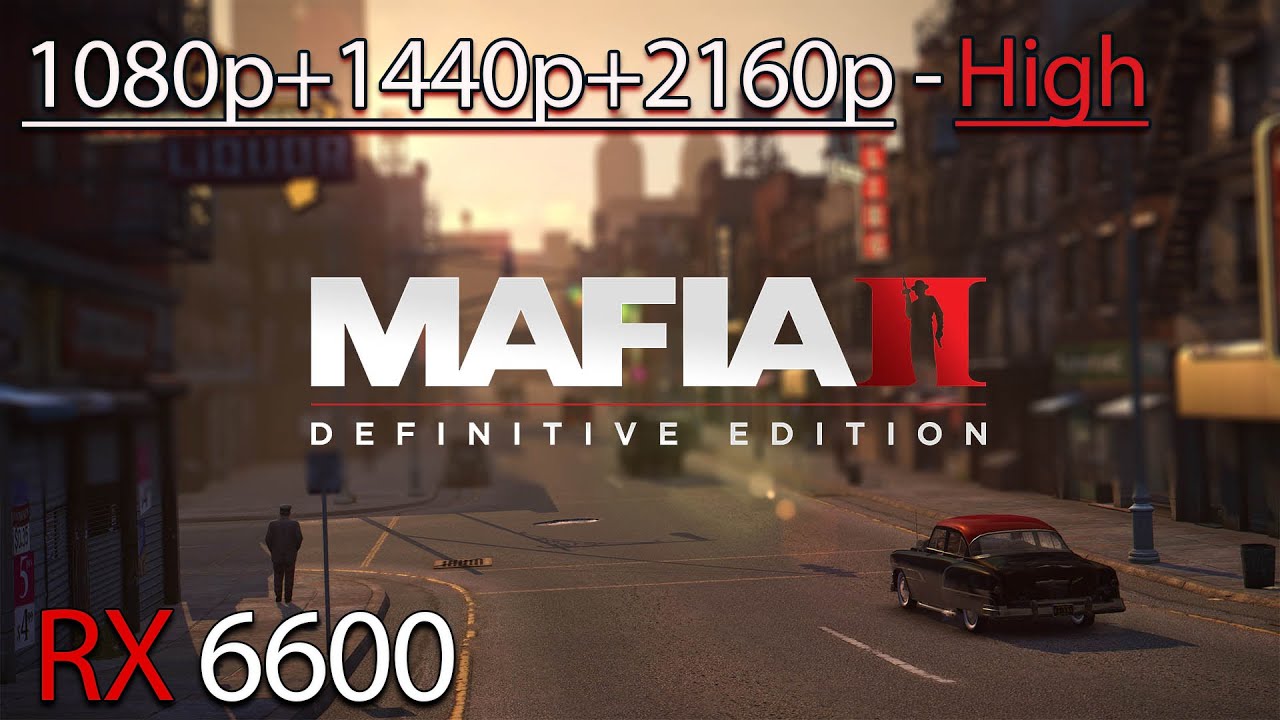 Mafia II Definitive Edition | RX 6600 | 1080p+1440p+2160p(4K) High ...