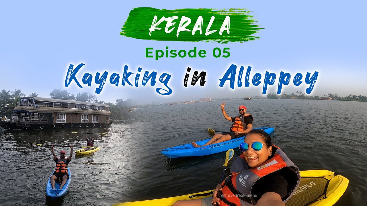 Exploring Kerala | Episode 5 | Kayaking in Alleppey - YouTube