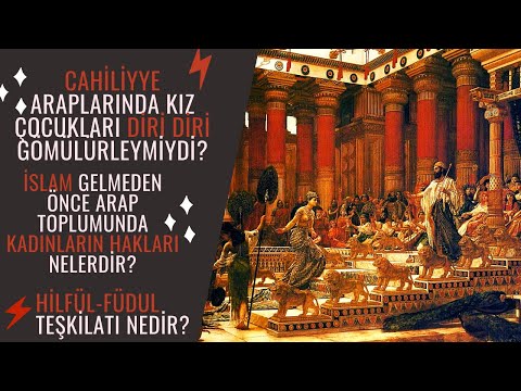 CAHİLİYYE ARAPLARINDA KURANIN İDDA ETTİĞİ GİBİ KADINA HAYAT HAKKI YOKMUYDU?HİLFÜL-FÜDUL TEŞKİLATI...