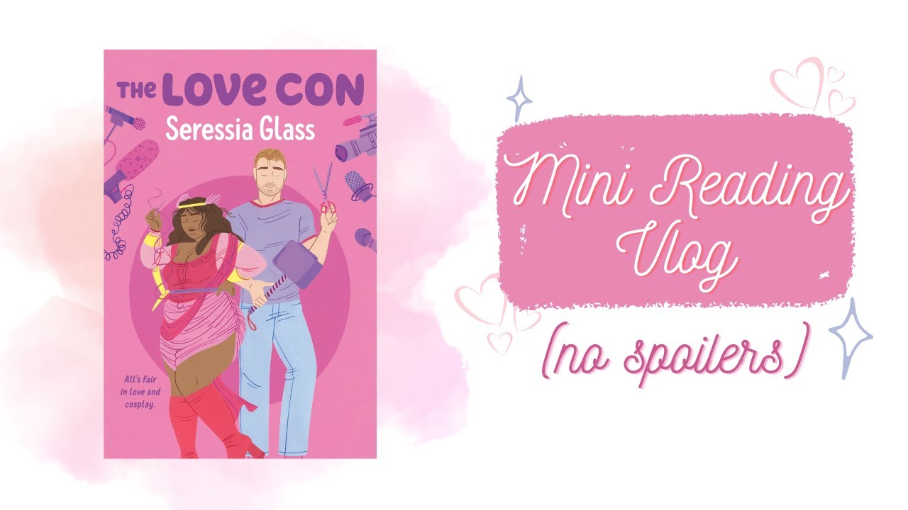 Mini Reading Vlog | The Love Con by Seressia Glass - YouTube