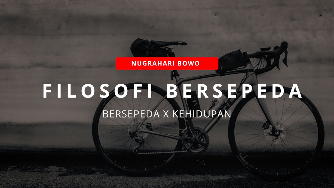 FILOSOFI SEPEDA X KEHIDUPAN - YouTube