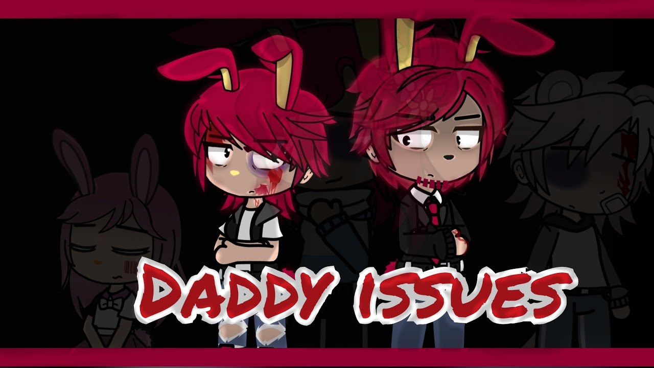 Daddy issues ||meme 31 minutos gacha|| AU || - YouTube