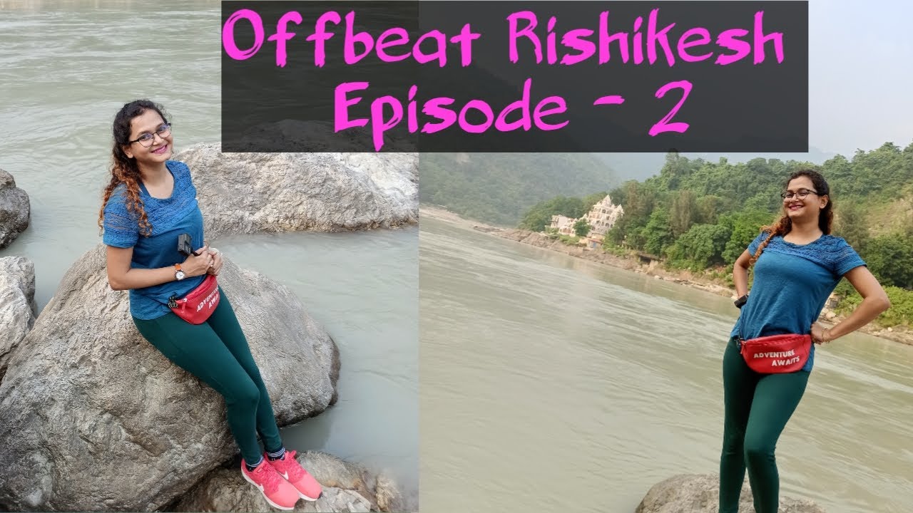 OFFBEAT RISHIKESH - Episode_2 || Tapovan || Shri Satya Sai Ghat ...