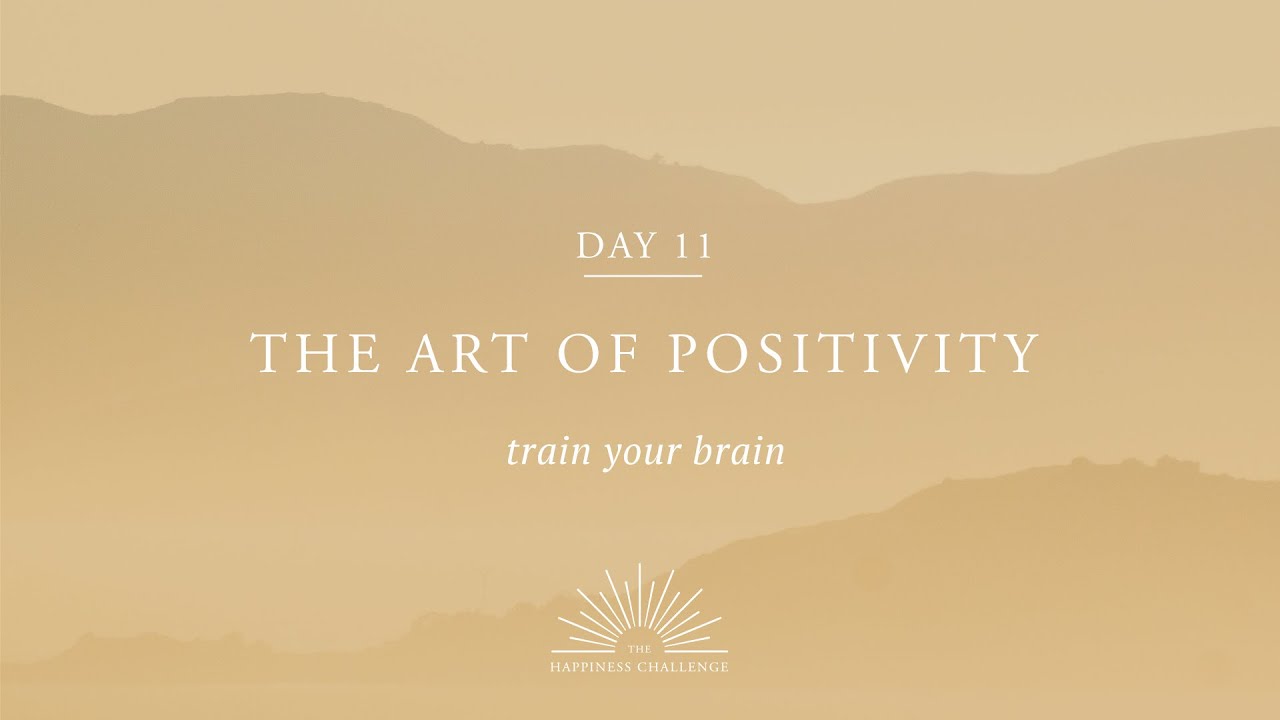 The Happiness Challenge – Episode 11 – The Art of positivity | Rituals ...