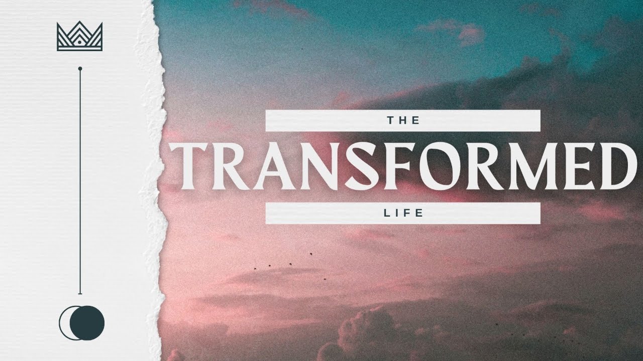 The Transformed Life | Week 9 Witness - YouTube