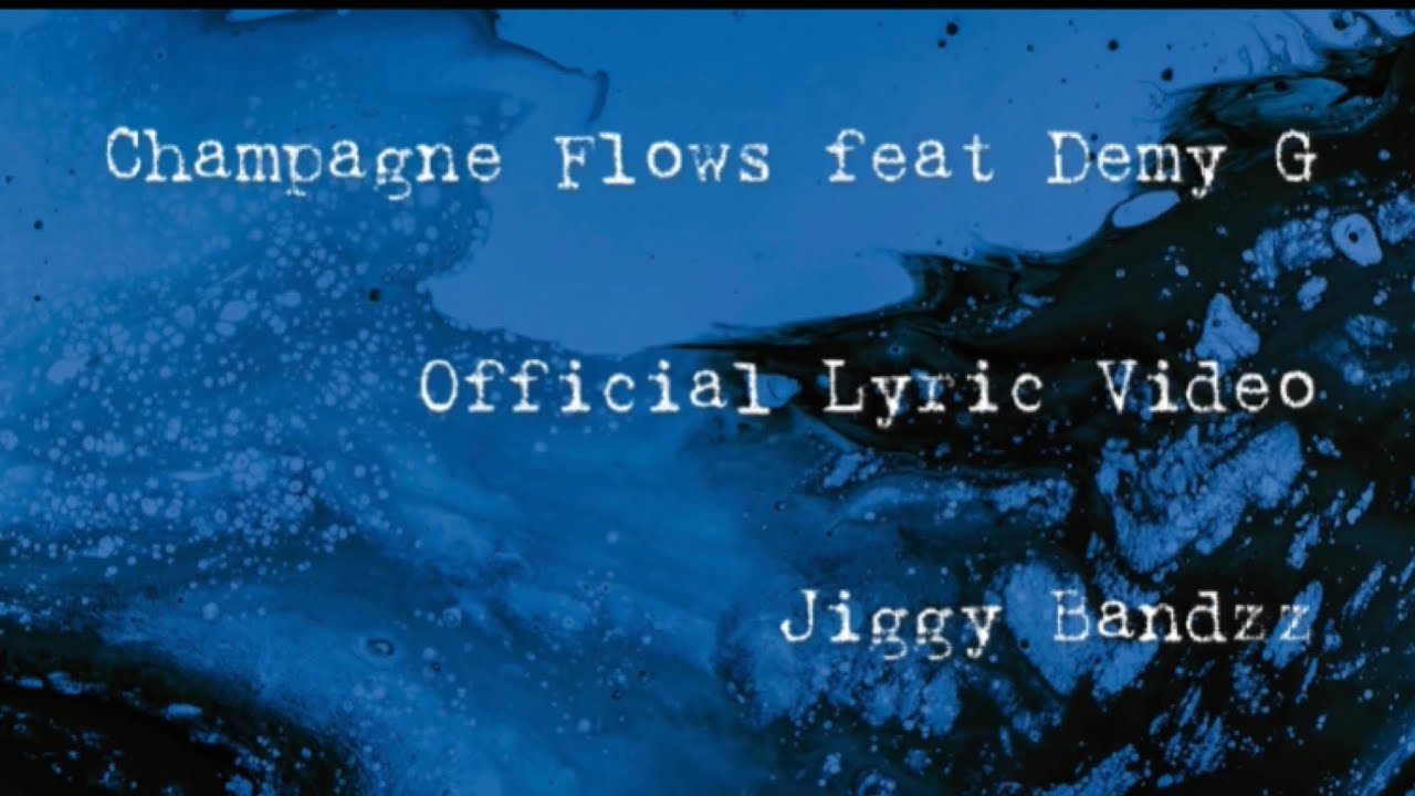 Jiggy Bandzz - Champagne Flows (Feat. Demy G) [Official Lyric Video ...