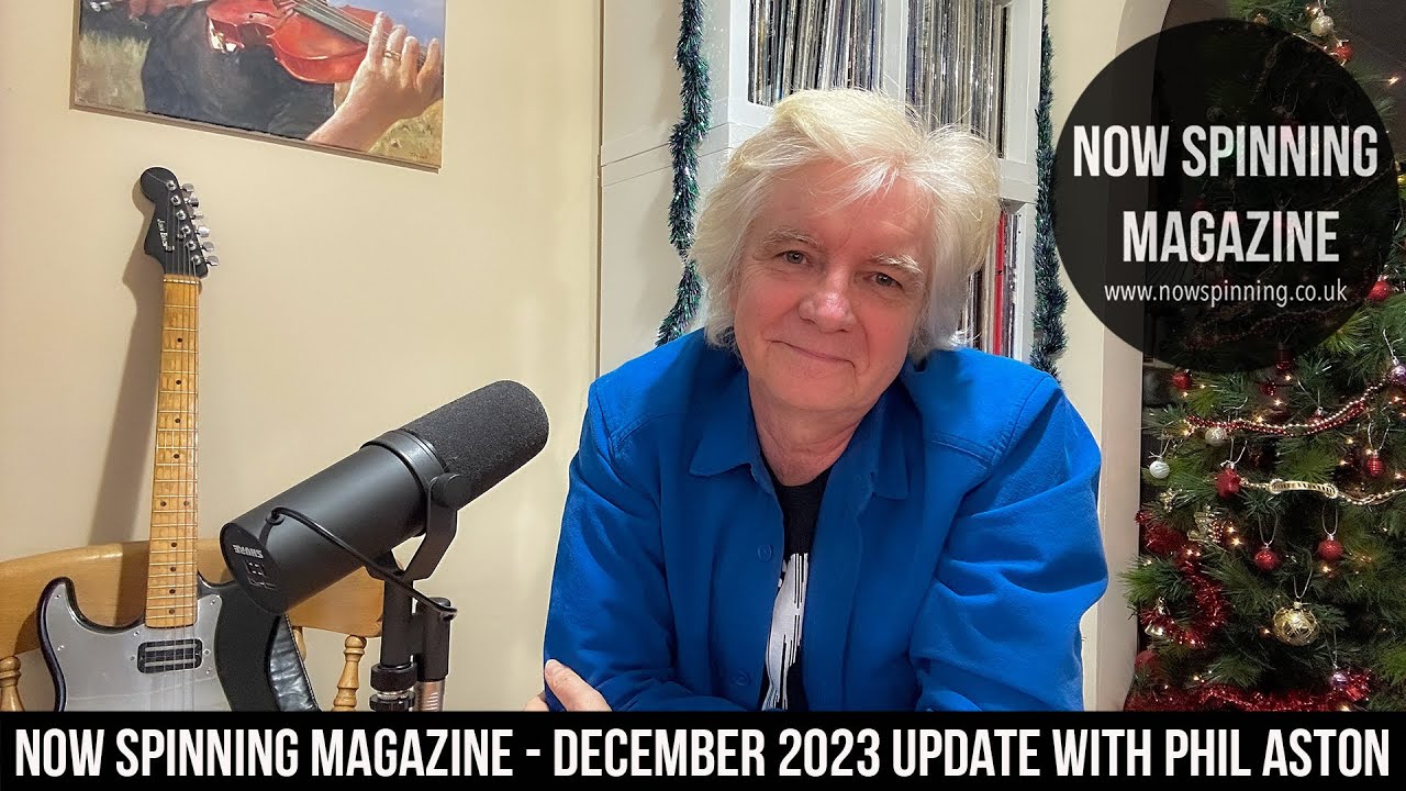 Now Spinning Magazine : December 2023 Update with Phil Aston - We Love ...