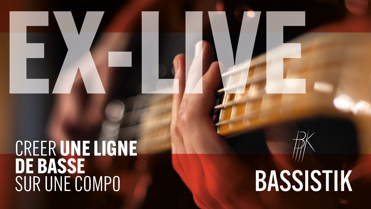 EX- LIVE: CREER UNE LIGNE DE BASSE SUR UNE COMPO - YouTube