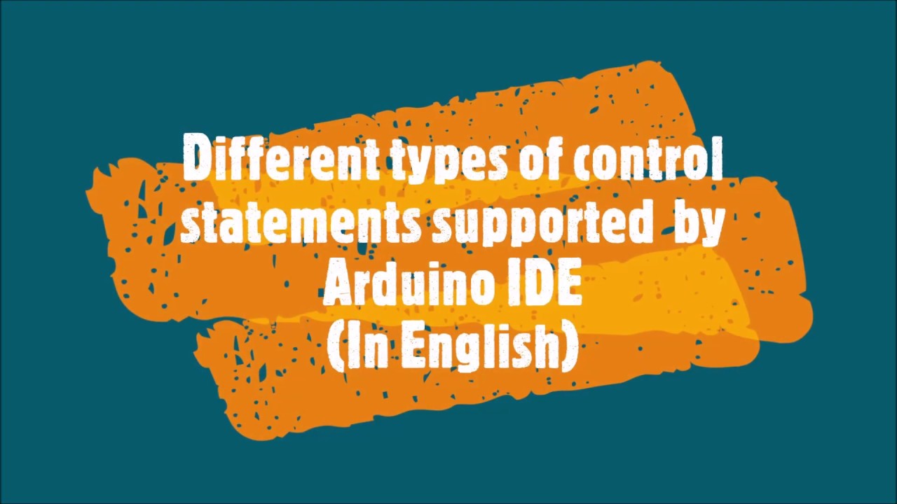 6 Different Types Of Control Statements Supported By Arduino IDE 6 Different Types Of Control Statements Supported By Arduino IDE