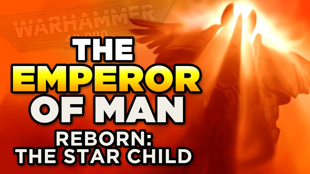 40K - THE EMPEROR REBORN - THE STAR CHILD | Warhammer 40,000 Lore ...