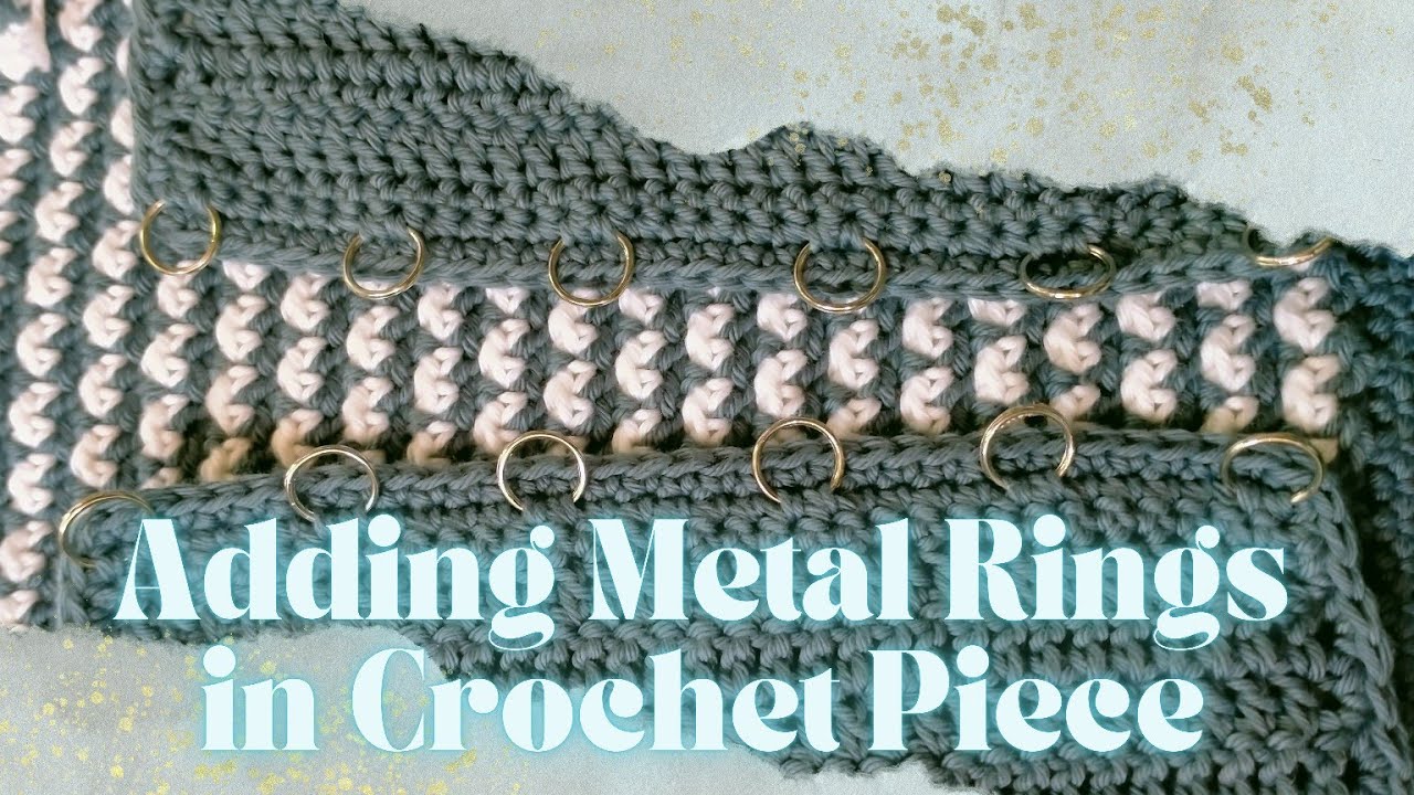 HOW TO ADD METAL RINGS IN YOUR CROCHET PIECE - YouTube