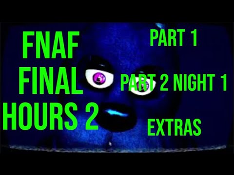 Five Nights at Freddy's: Final Hours 2 / Full Part 1, Part 2 Night 1 ...