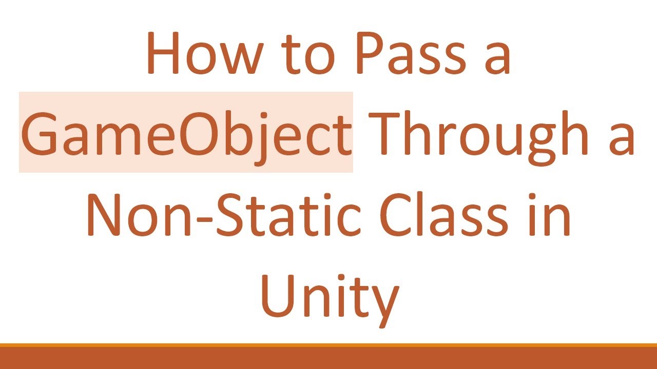 How to Pass a GameObject Through a Non-Static Class in Unity - YouTube
