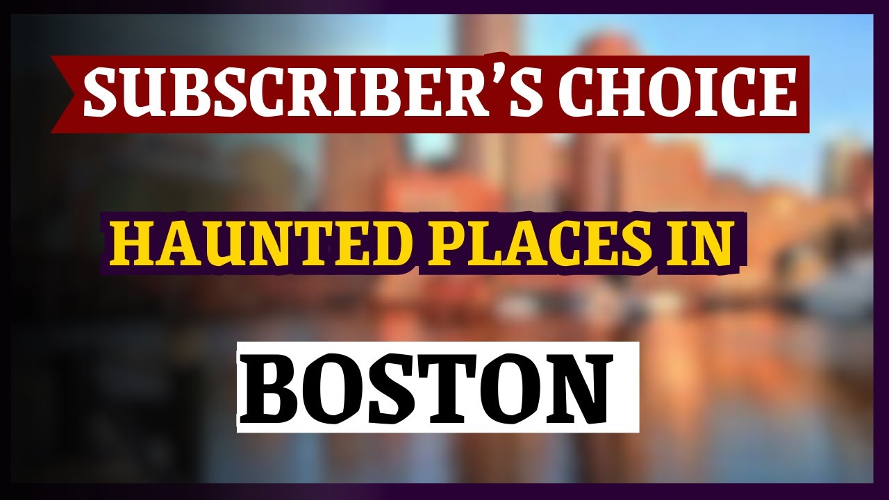 Really Haunted Places: Top 7 Ghost Stories in Boston, Massachusetts ...