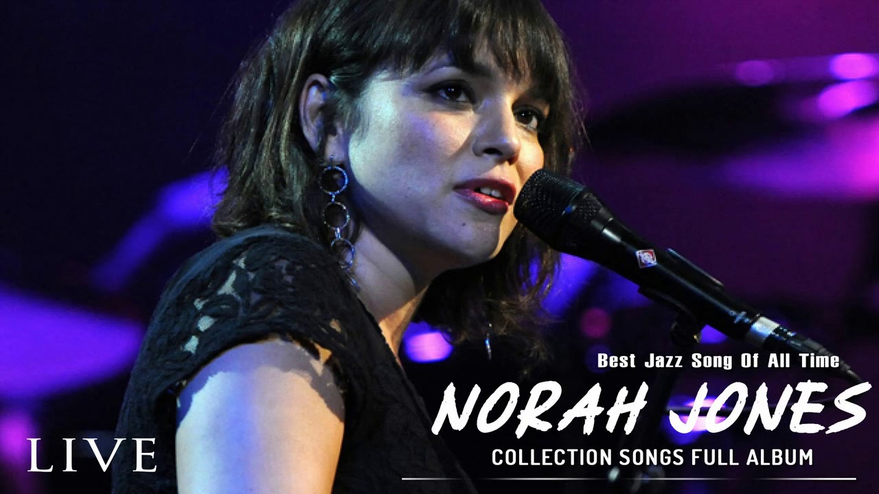 Norah Jones Greatest Hits Full Album Live - Norah Jones Best Songs Ever ...