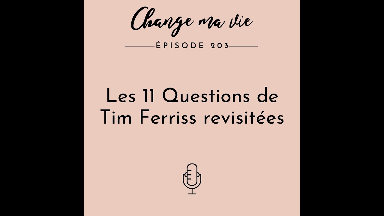 (203) Les 11 Questions de Tim Ferriss revisitées - YouTube
