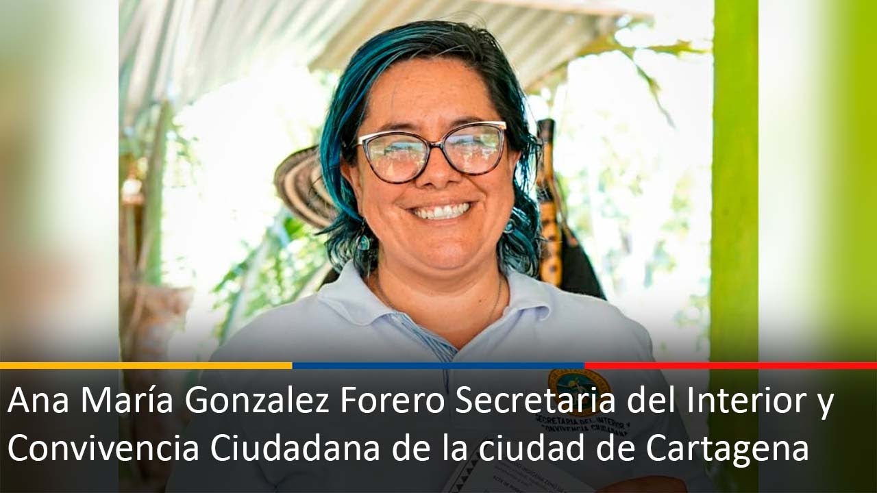 Ana María Gonzalez Forero, Secretaria del Interior y Convivencia ...