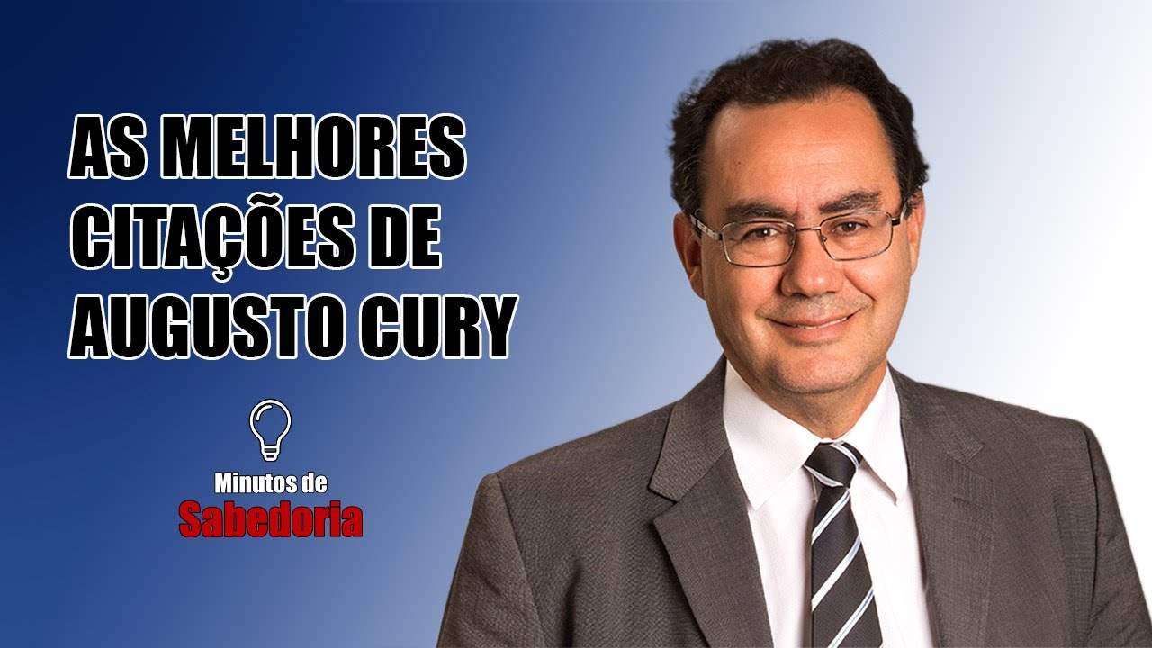 AS MELHORES CITAÇÕES DE AUGUSTO CURY | Canal Minutos de Sabedoria - YouTube