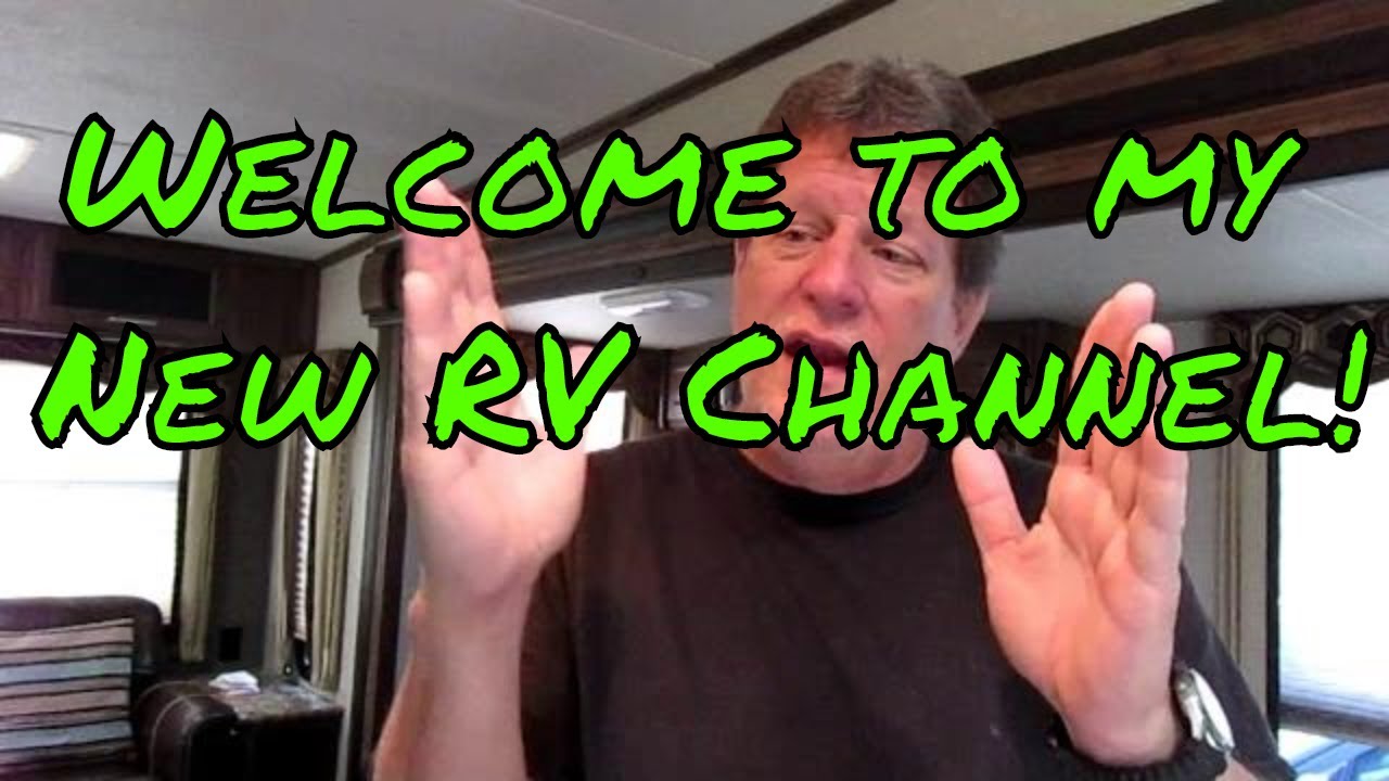 Welcome To My Channel! The Definitive Guide To Full Time RV Living ...