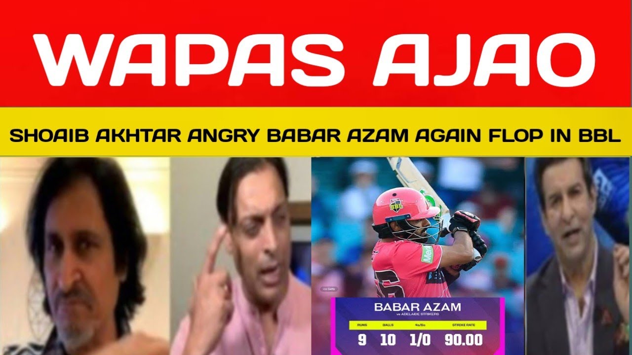 WASIM AKRAM ANGRY ON BABAR AZAM 9 RUNS IN BBL || SYDNEY SIXERS VS ...