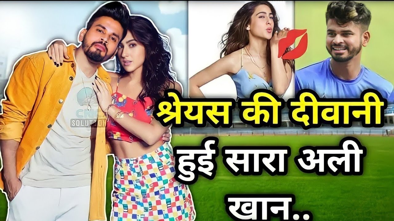 shreyas iyer पड़े sara ali khan के प्यार में। shreyas iyer reletionship ...