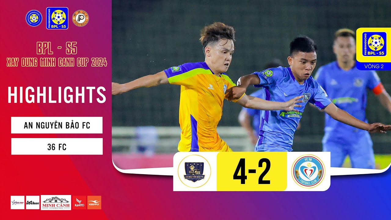 HIGHLIGHTS | AN NGUYÊN BẢO FC - 36 FC | VÒNG 2 - BẢNG B | BPL - S5 ...