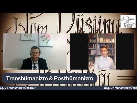 Doç. Dr. Muhammet Özdemir, Transhümanizm ve Posthümanizm