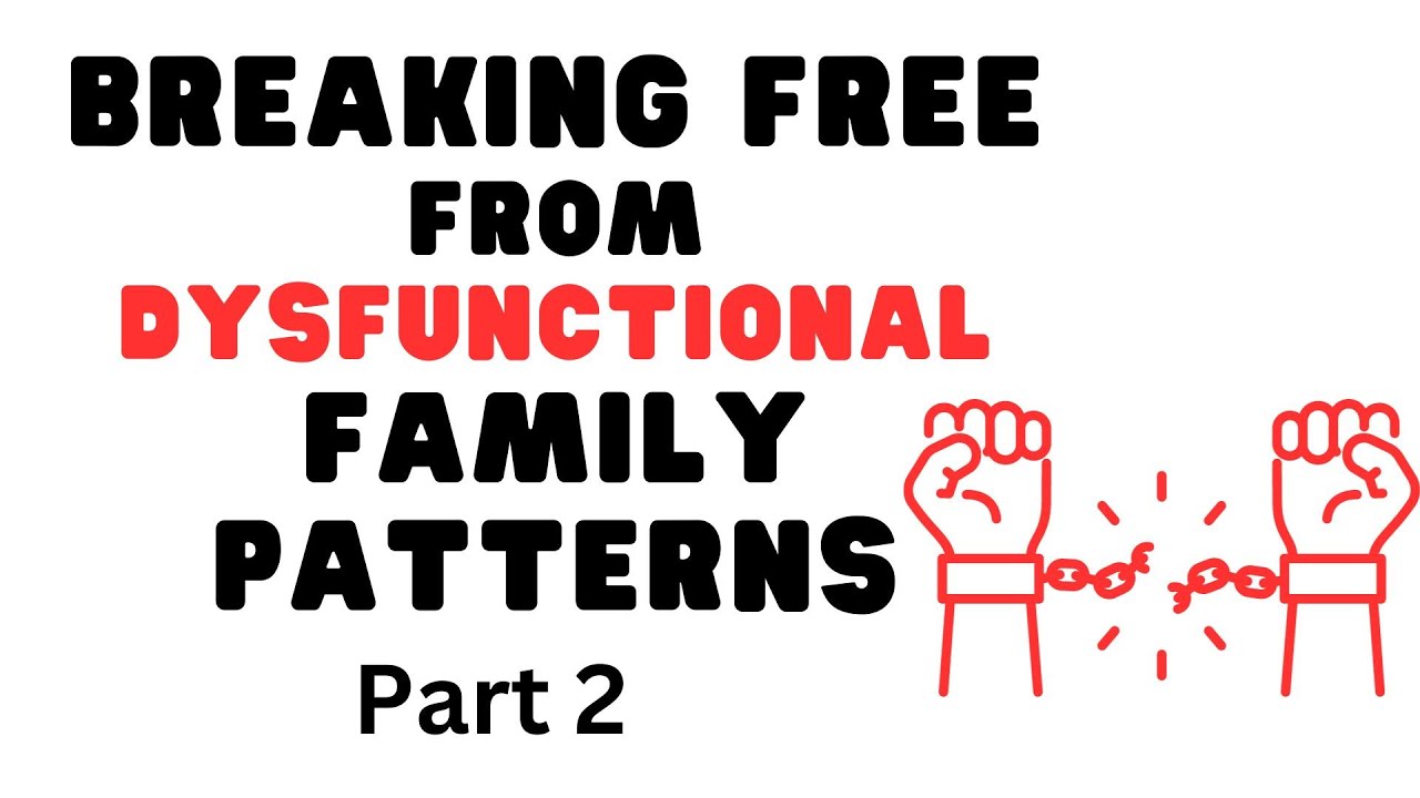 Breaking Free From Toxic Family Patterns: Part 2 - YouTube