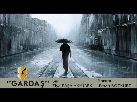 GARDAŞ | Şiir : Ziya Paşa Akyürek       Yorum : Erhan Bozkurt