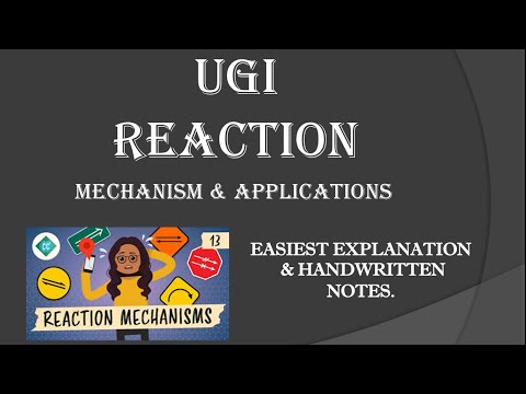 UGI REACTION | | Mechanism | Applications | Easiest explanation ...