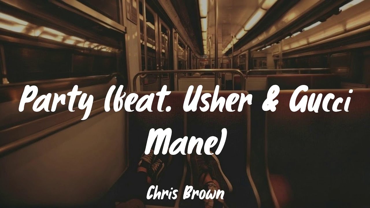 Party (feat. Usher & Gucci Mane) - Chris Brown (Lyrics) || - YouTube