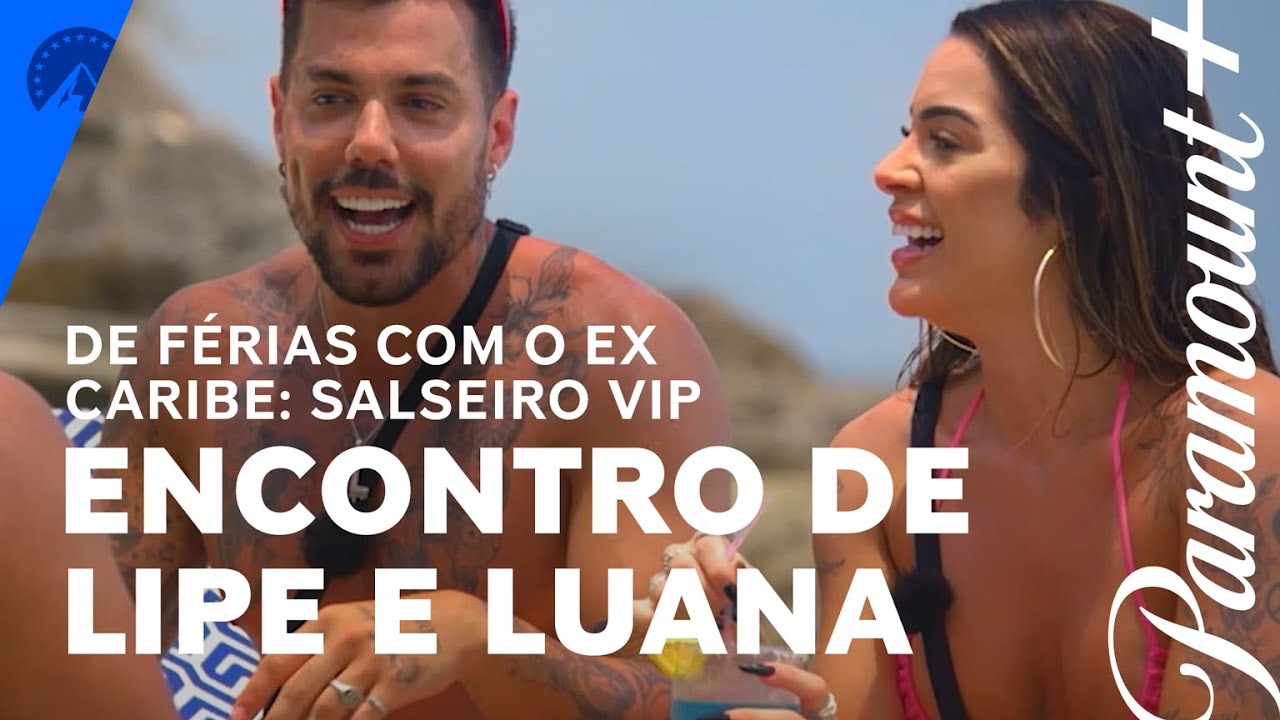 De Férias Com o EX Caribe: Salseiro VIP | Lipe com ciúmes da EX? | Paramount Plus Brasil - YouTube