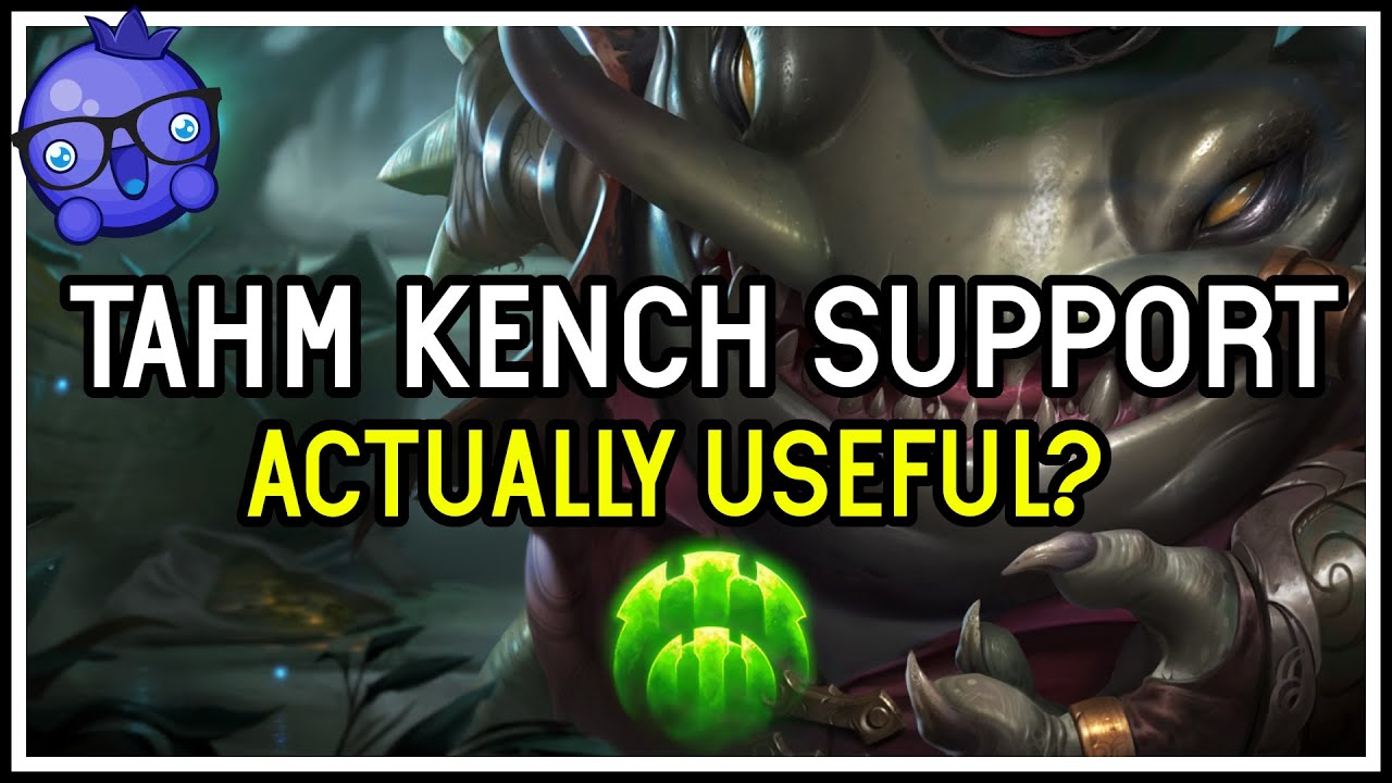 TAHM KENCH SUPPORT - IS IT REALLY THAT BAD? - League of Legends - YouTube
