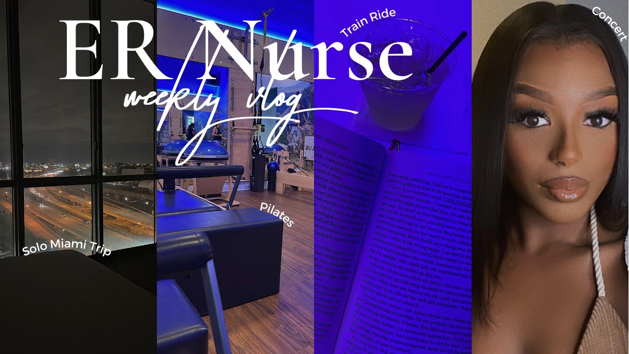 Week in the Life of an ER Nurse | Solo Miami Trip, Concert, Pilates ...