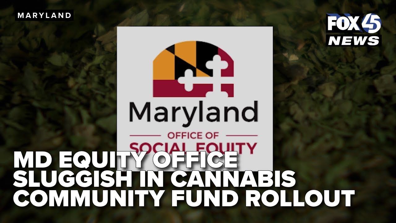 Maryland equity office sluggish in cannabis community fund rollout ...